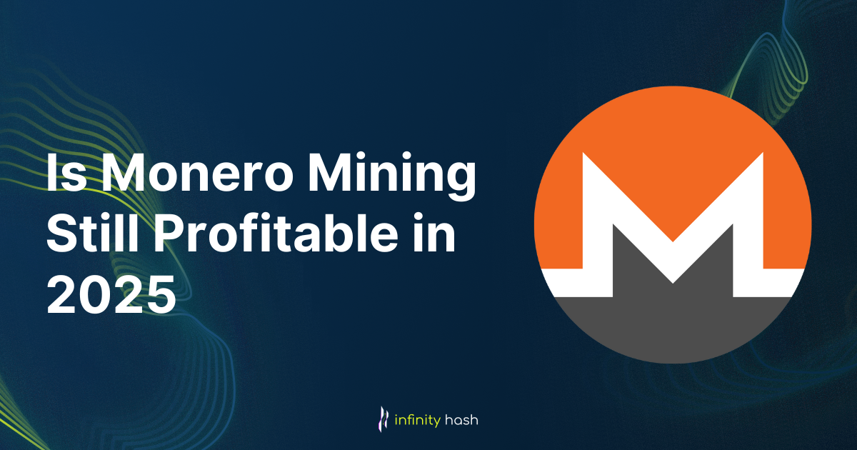 Is Monero Mining in 2025 Still Profitable? - Infinity Hash